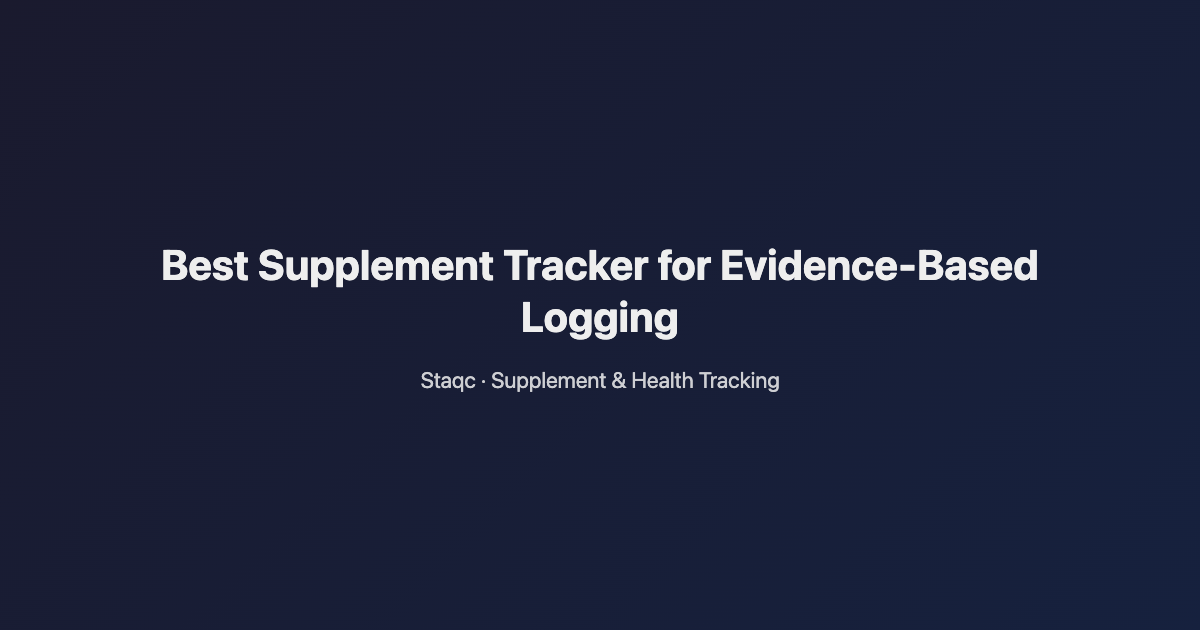 Best Supplement Tracker for Evidence-Based Logging | Staqc | Track and ...