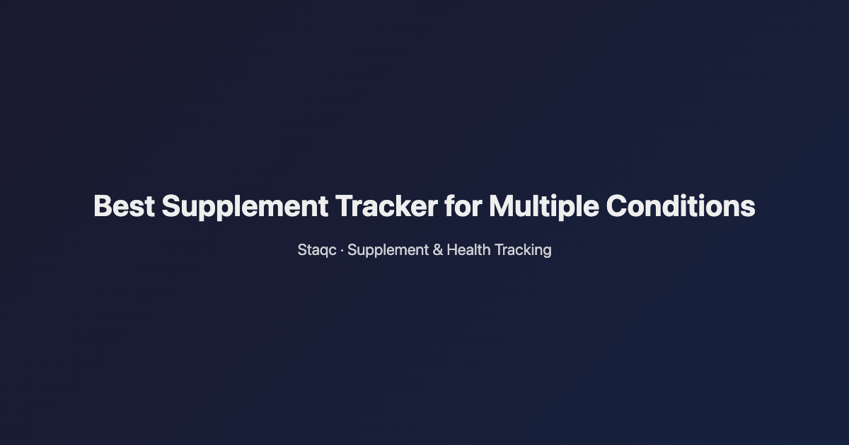 Best Supplement Tracker for Multiple Conditions | Staqc | Track and ...