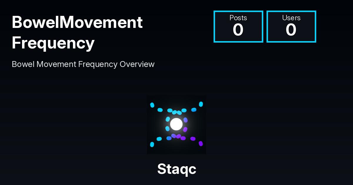 Bowel Movement Frequency | Staqc | Track and Analyze Your Health Data