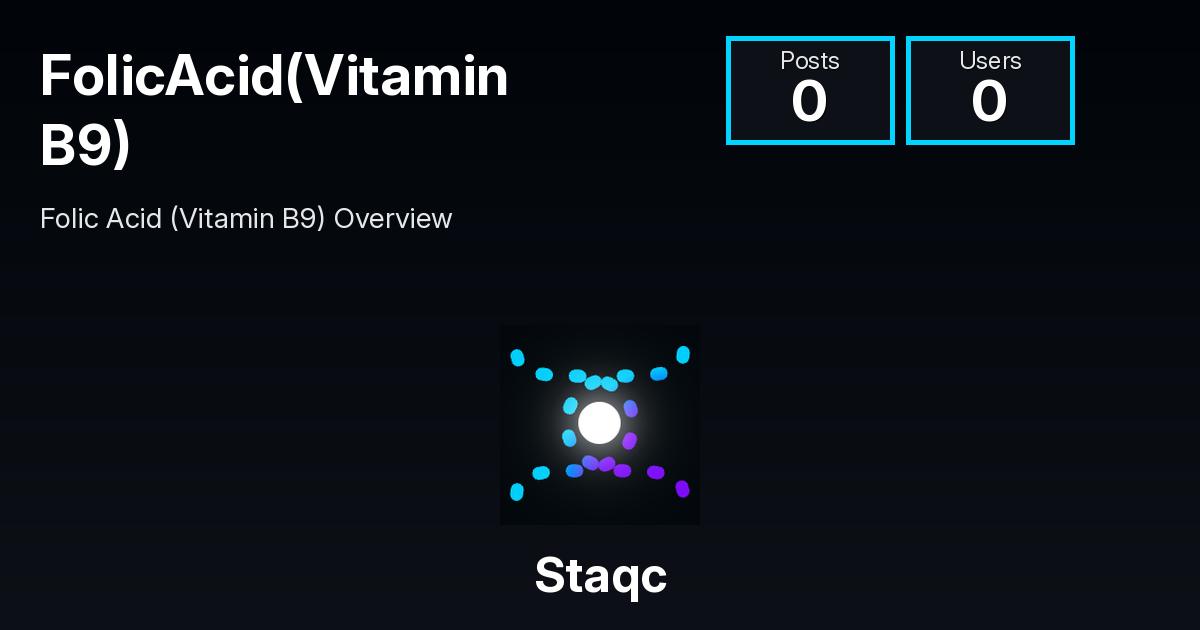 Folic Acid (Vitamin B9) | Supplement DetailsStaqc | Track and Analyze ...