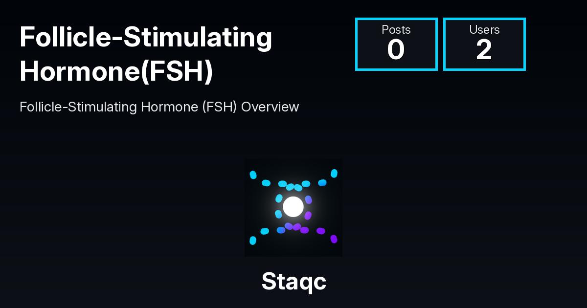 Follicle-Stimulating Hormone (FSH) | Staqc | Track and Analyze Your ...