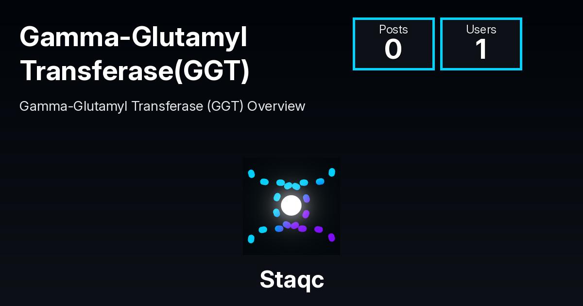 Gamma-Glutamyl Transferase (GGT) | Staqc | Track and Analyze Your ...