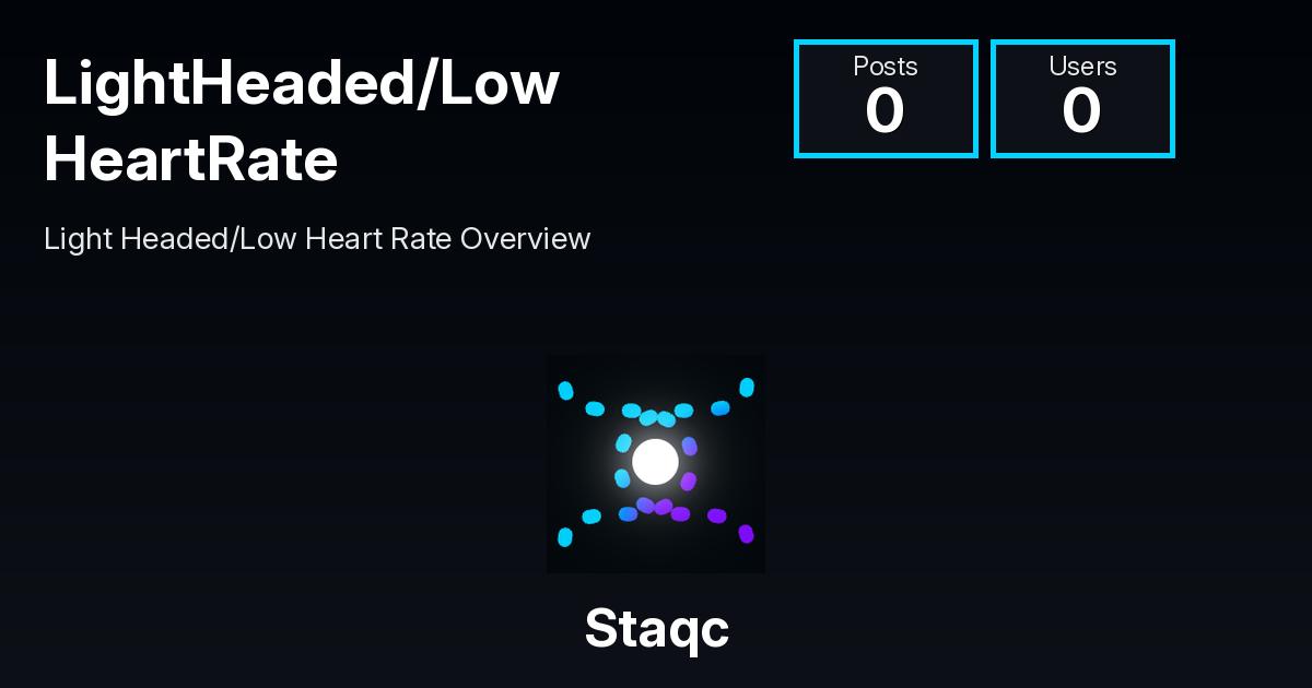 Light Headed/Low Heart Rate | Staqc | Track and Analyze Your Health Data