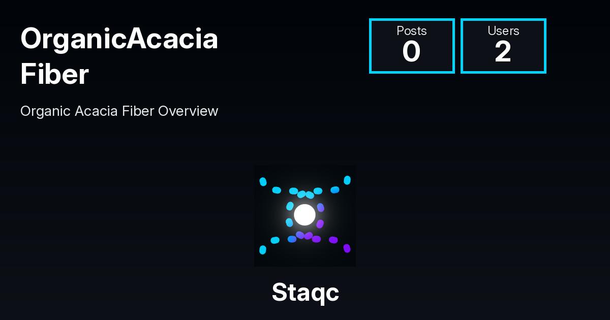 Organic Acacia Fiber | Supplement DetailsStaqc | Track and Analyze Your ...
