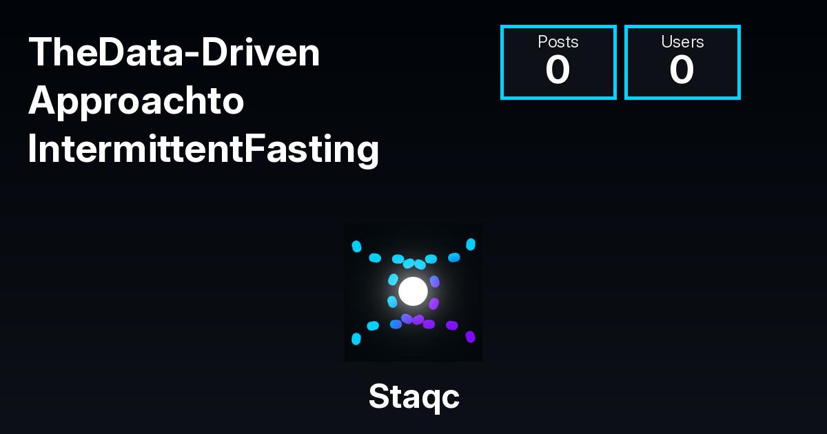 The Data-Driven Approach to Intermittent Fasting | Staqc | Track and ...
